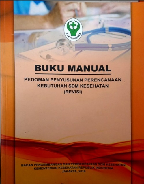 Buku Manual : Pedoman Penyusunan Perencanaan Kebutuhan SDM Kesehatan (Revisi) - Repositori ...